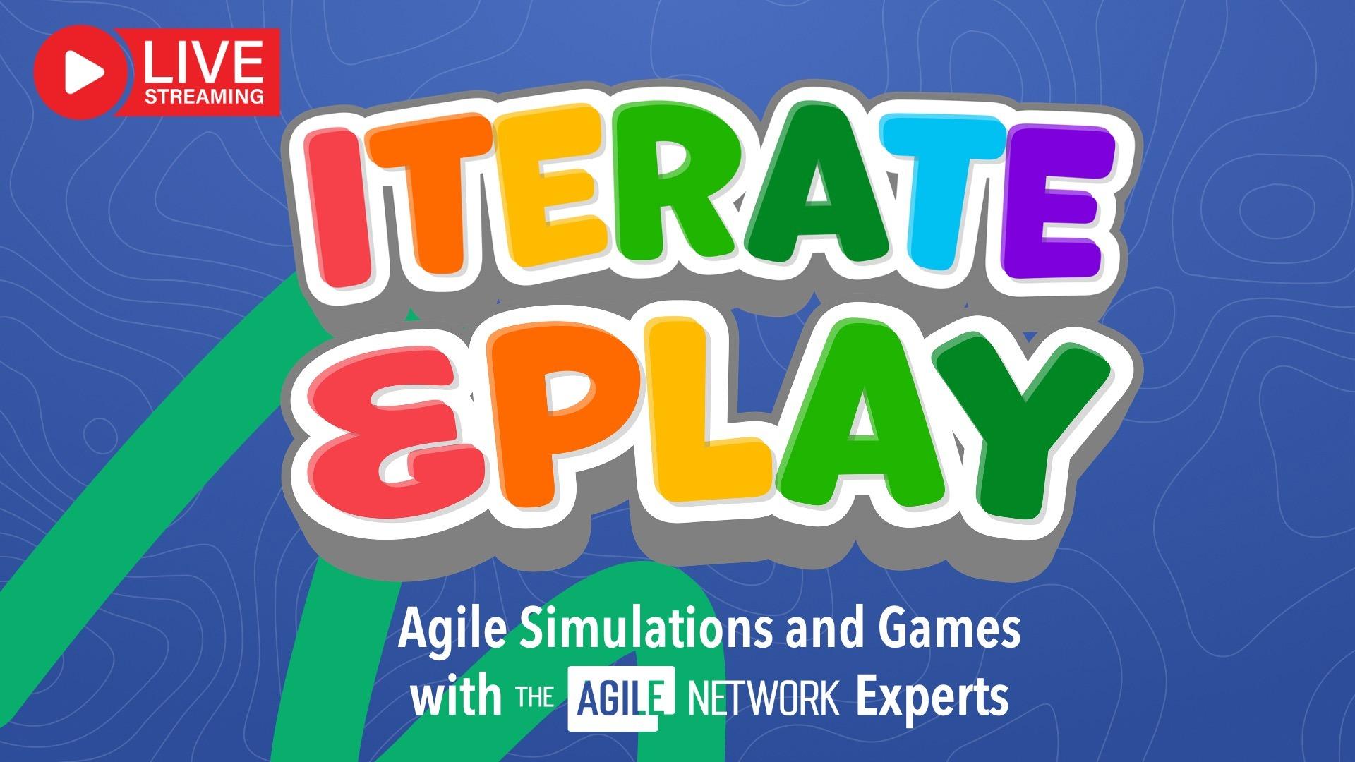 FREE - Iterate and Play - Agile Simulations and Games with Expert Panel - The Agile Network