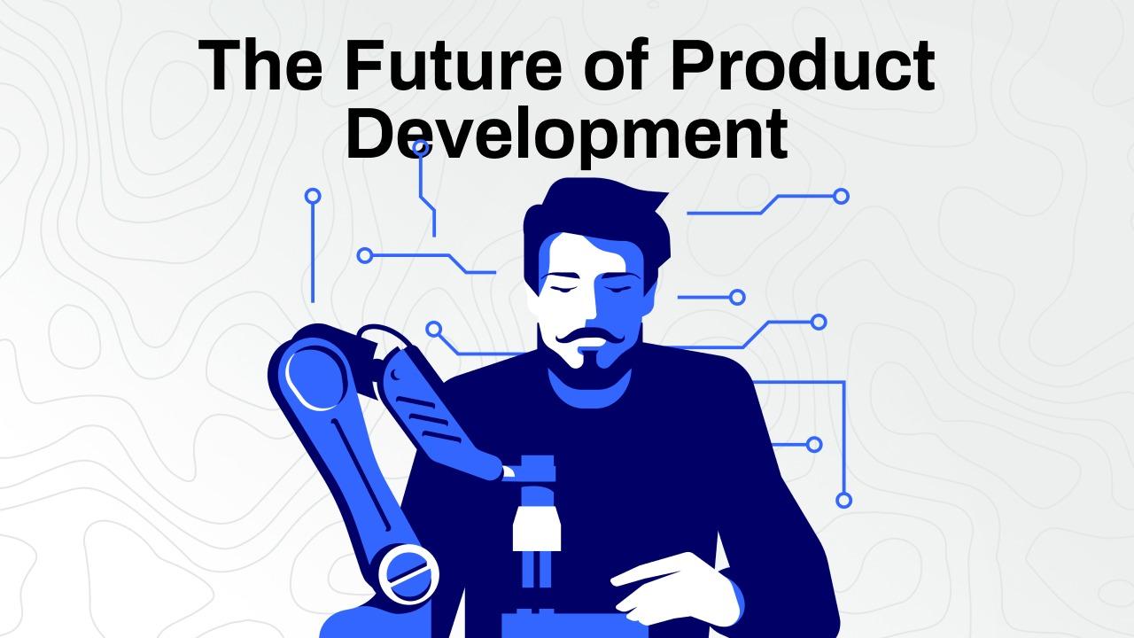 Future of Product Development: From Fake Productization Saga to Truly ...