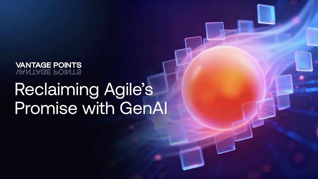 Vantage Point - Reclaiming Agile’s Promise with GenAI featuring Ross ...