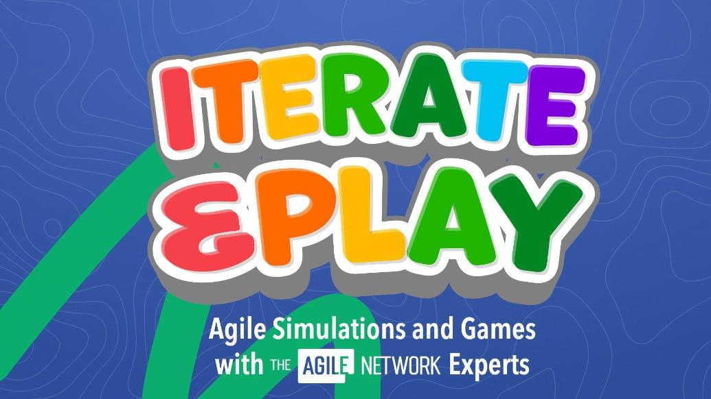 Iterate and Play - Agile Simulations and Games - The Agile Network