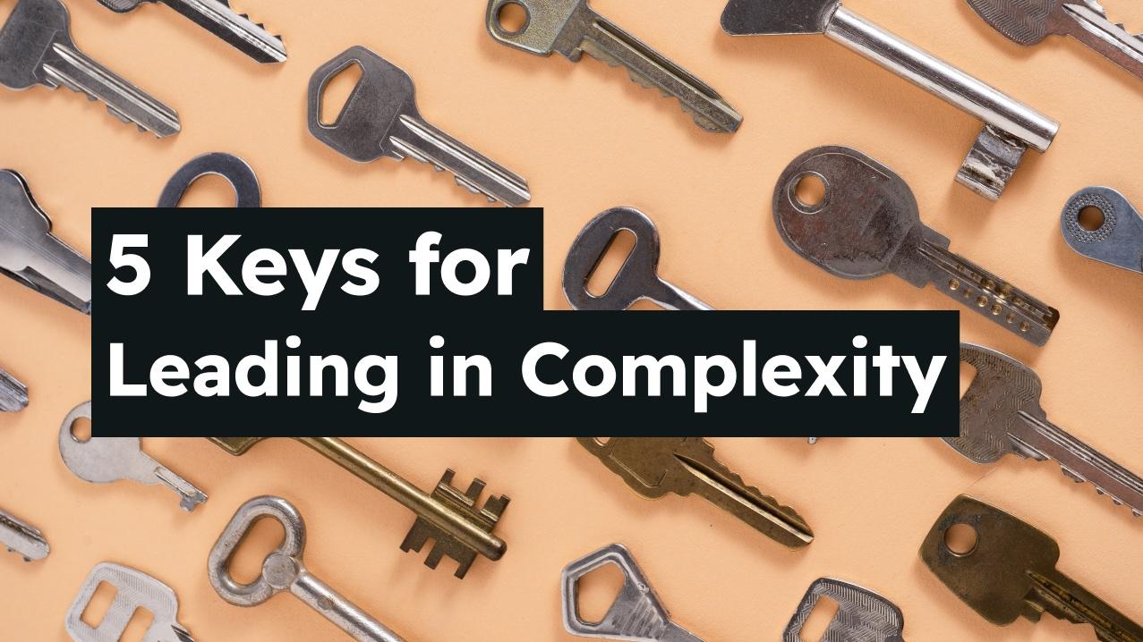 5 Keys for Leading in Complexity with Esther Derby - The Agile Network