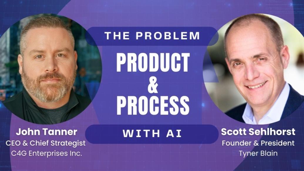 The Problem with AI: Product and Process - John Tanner and Scott Sehlhorst - The Agile Network