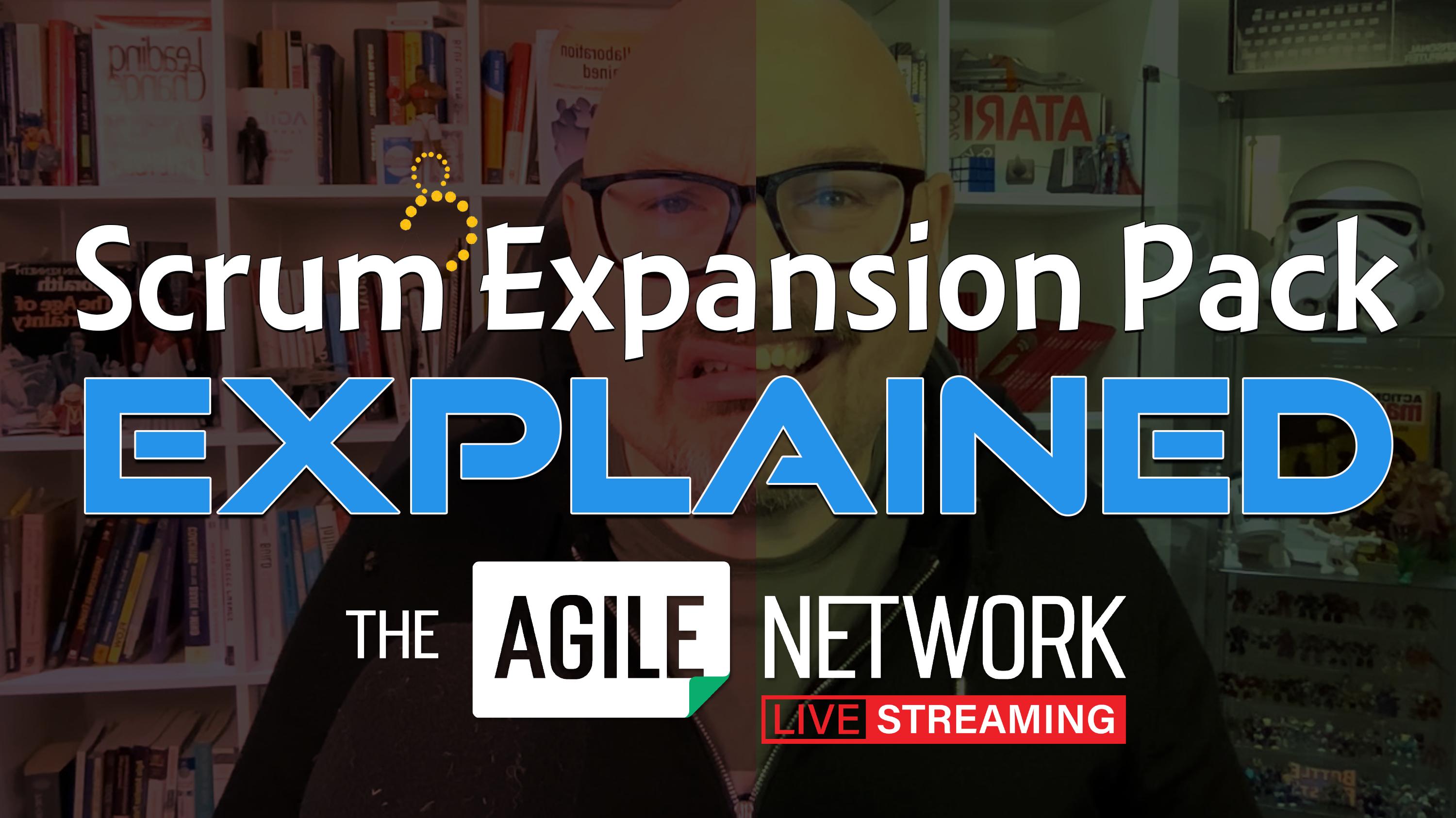 Scrum Expansion Pack - Explained. - The Agile Network