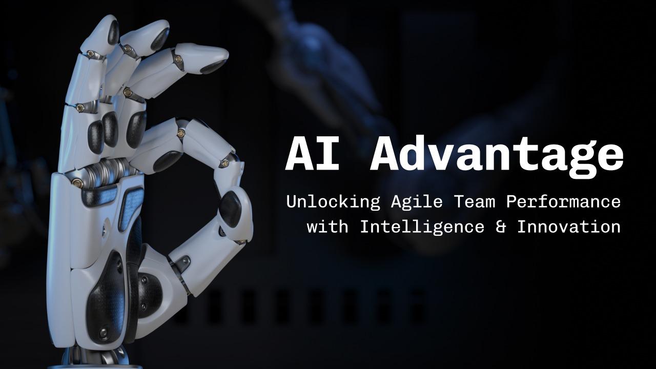 FREE - AI² Advantage: Unlocking Agile Team Performance with Intelligence & Innovation with ...