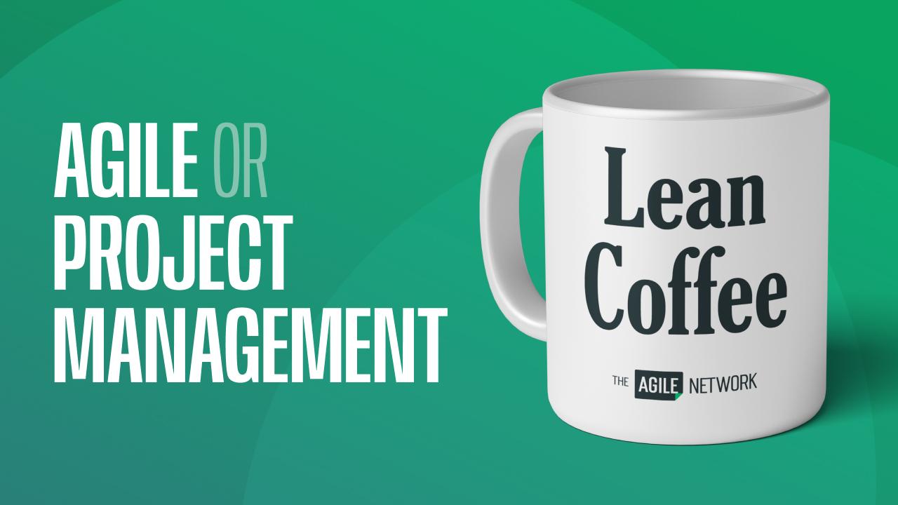 Lean Coffee on Agile & Project Management with Dave Prior, Anu Smalley ...