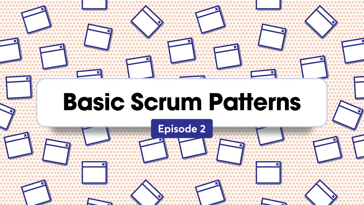 Basic Scrum Patterns Episode 2 - The Roles - The Agile Network