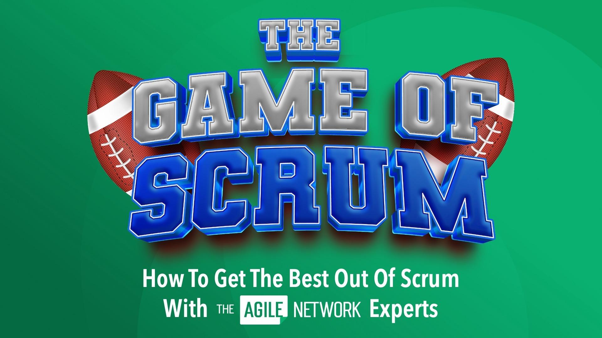 The Game of Scrum - How to Get Better with Scrum with Expert Panel ...